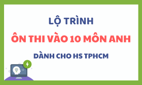 Lộ trình ôn thi tiếng Anh vào 10 tối ưu cho học sinh TP Hồ Chí Minh - TAK12 - Tự Học thêm & Ôn ...